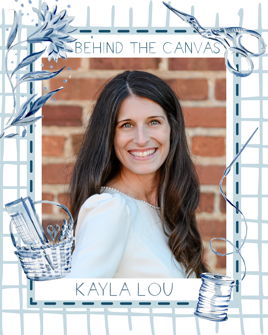 Behind the Canvas - Kayla Lou Designs – Penny Linn